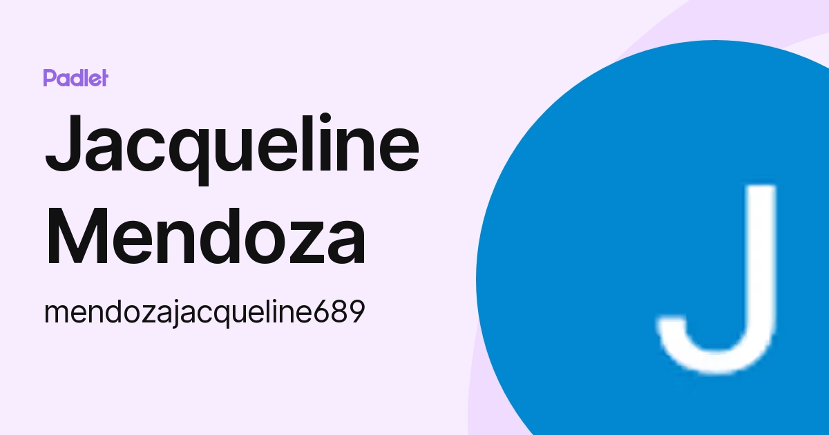 Jacqueline Mendoza (mendozajacqueline689) profile | Padlet