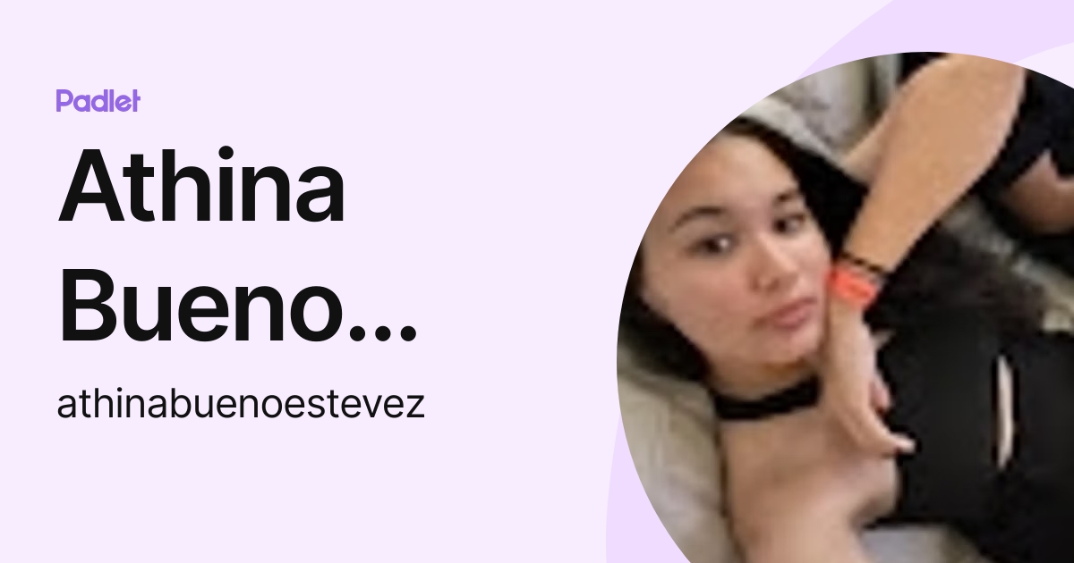 Athina Bueno Estévez (athinabuenoestevez) profile | Padlet