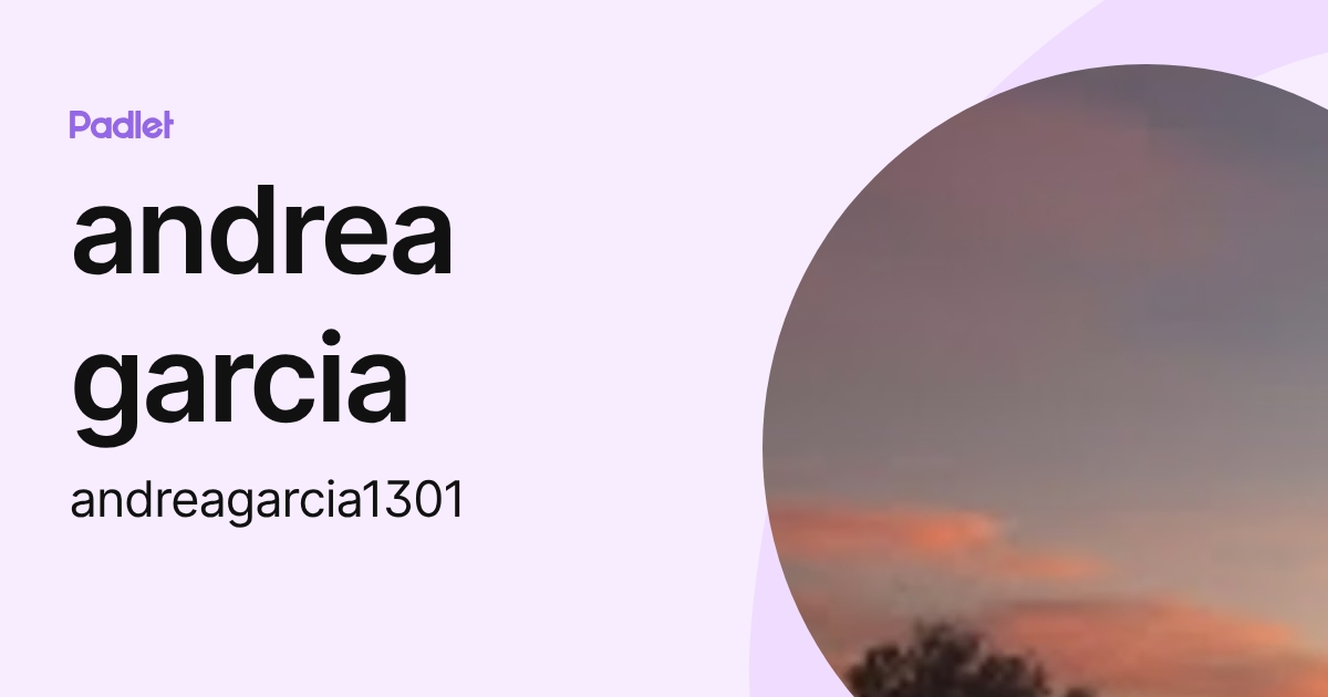 Andrea Garcia Andreagarcia1301 Profile Padlet