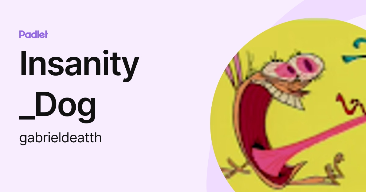 Insanity _Dog (gabrieldeatth) profile | Padlet