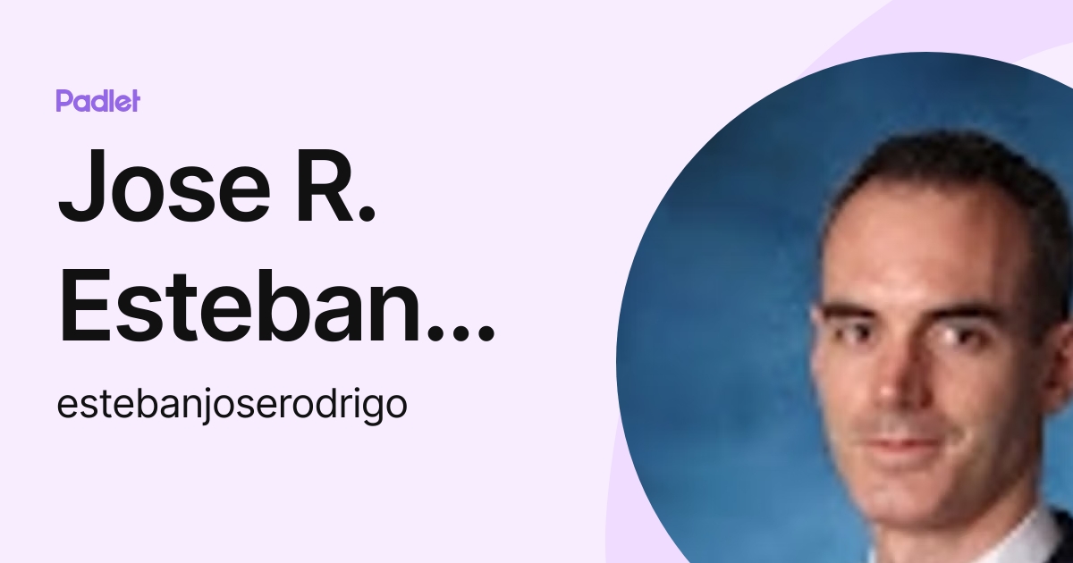 Jose R. Esteban Rodrigo (estebanjoserodrigo) profile | Padlet