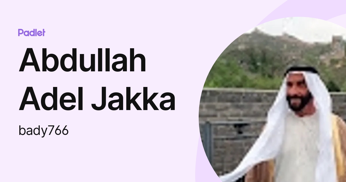 Abdullah Adel Jakka (bady766) profile | Padlet