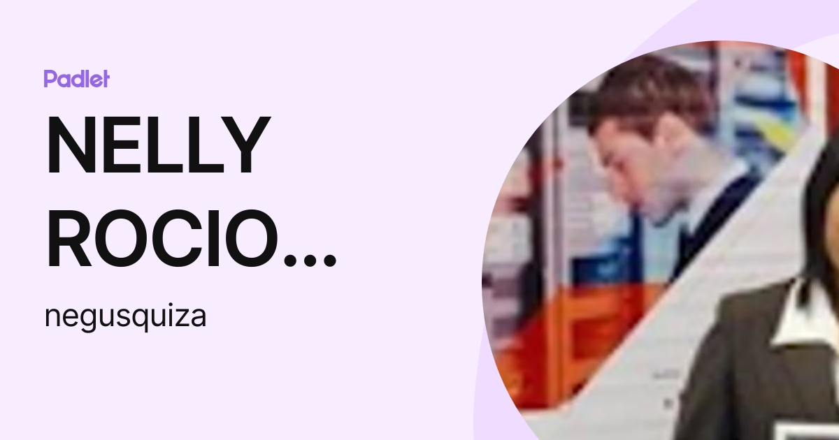 NELLY ROCIO EGUSQUIZA CONTRERAS (negusquiza) profile | Padlet