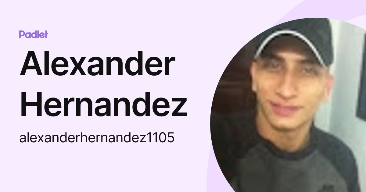 Alexander Hernandez (alexanderhernandez1105) profile | Padlet