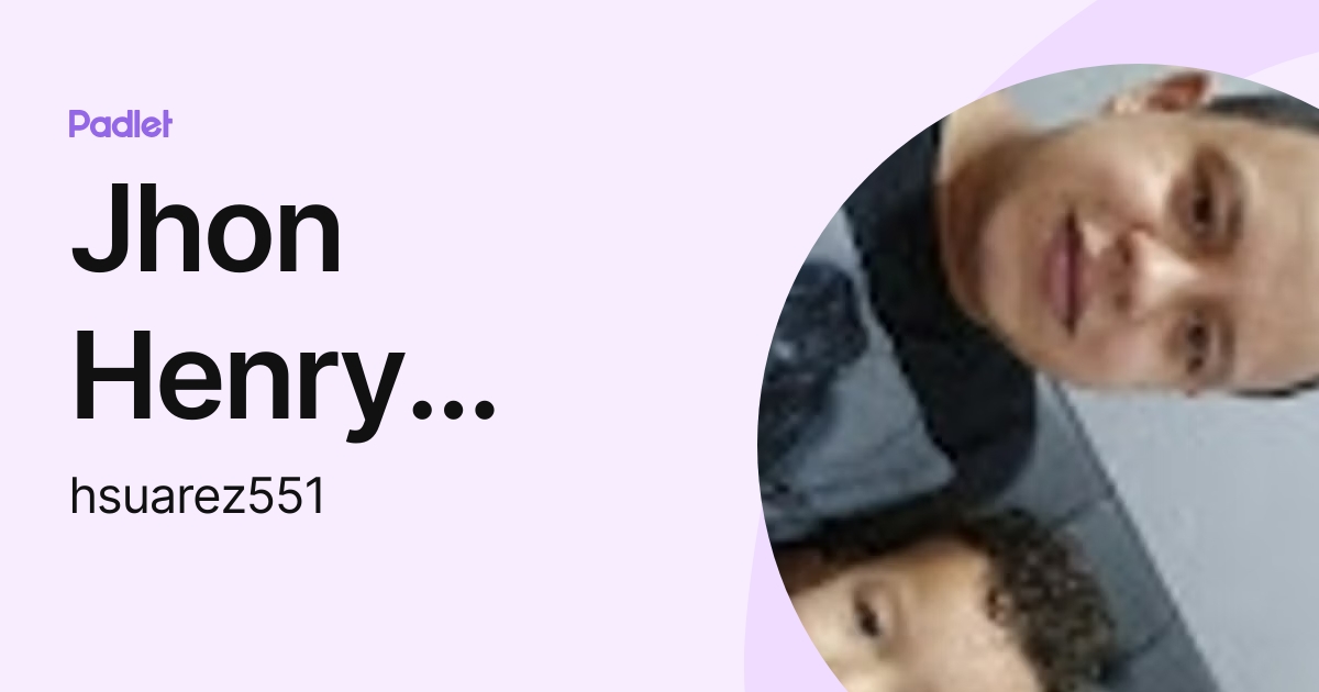 Jhon Henry Suarez (hsuarez551) profile | Padlet