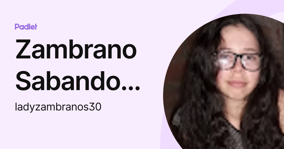 Zambrano Sabando Lady Andrea (ladyzambranos30) profile | Padlet