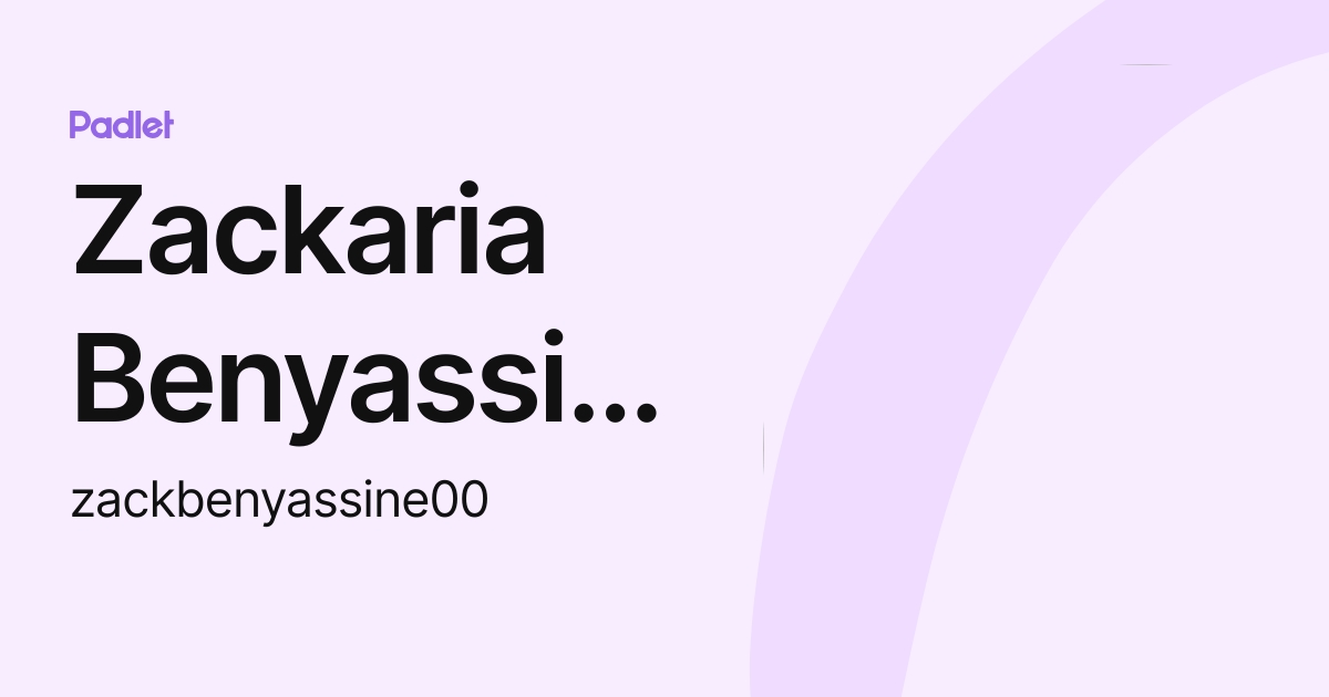 Zackaria Benyassine (zackbenyassine00) profile | Padlet