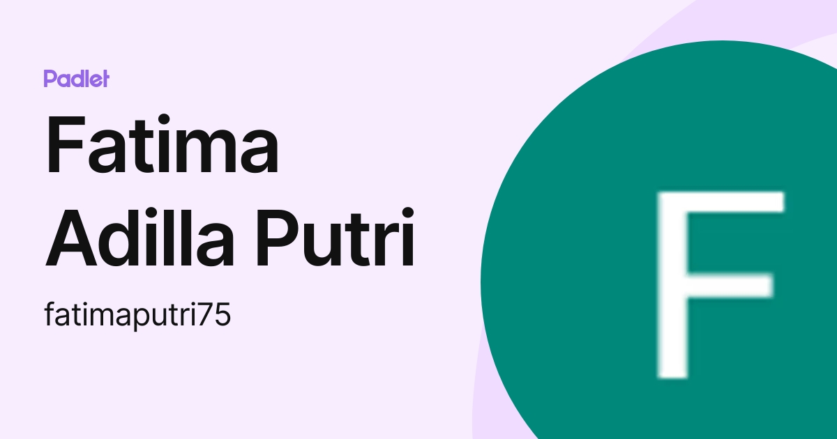 Fatima Adilla Putri (fatimaputri75) profile | Padlet