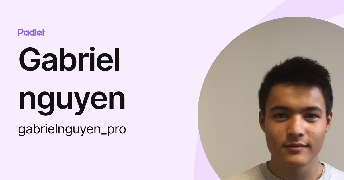 Gabriel nguyen (gabrielnguyen_pro) profile | Padlet