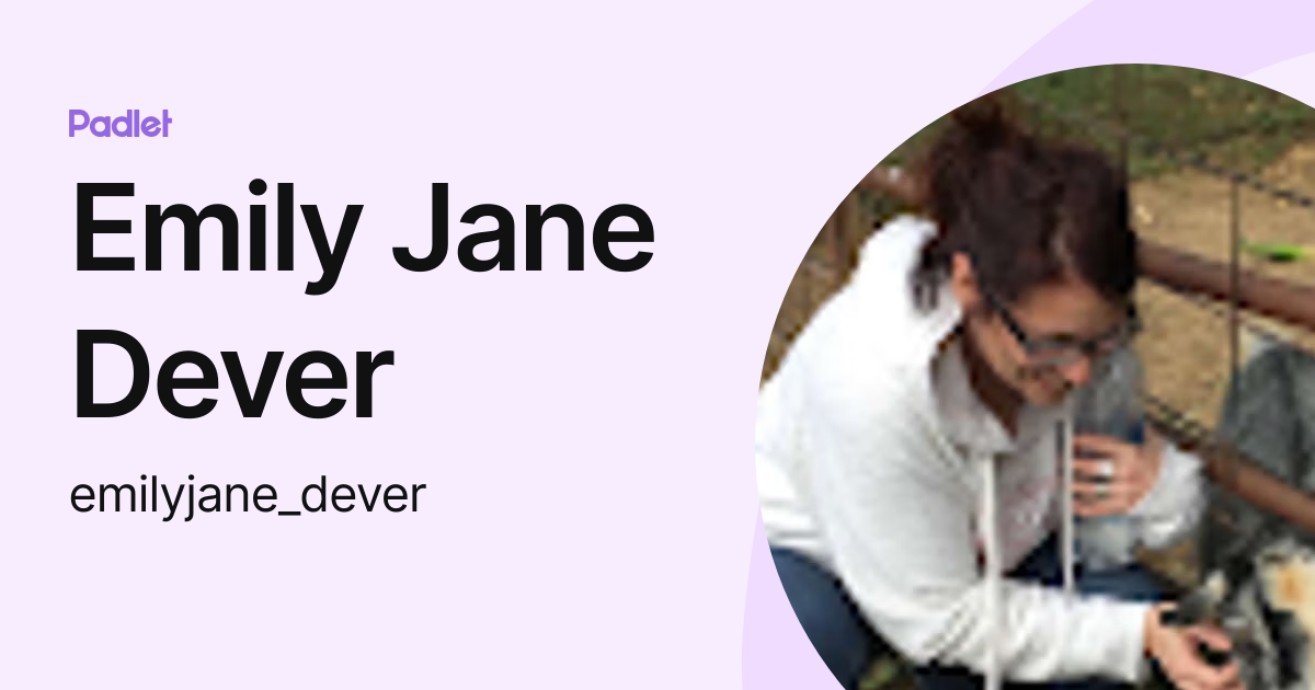 Emily Jane Dever (emilyjane_dever) profile | Padlet