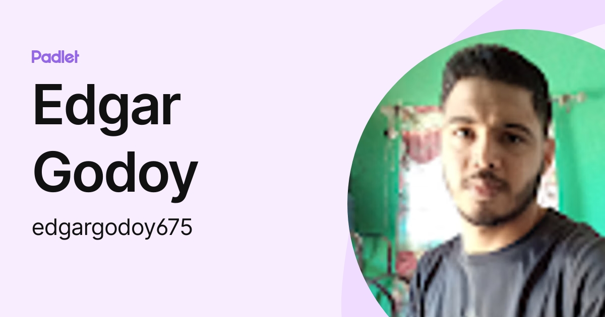 Edgar Godoy (edgargodoy675) profile | Padlet