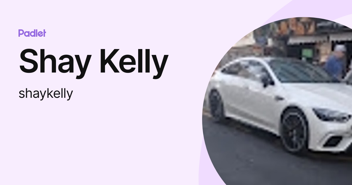 Shay Kelly (shaykelly) profile | Padlet