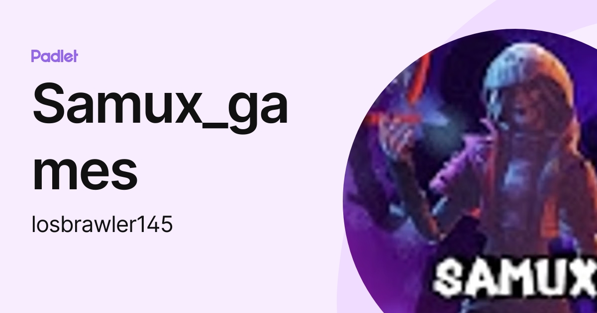 Samux_games (losbrawler145) profile | Padlet