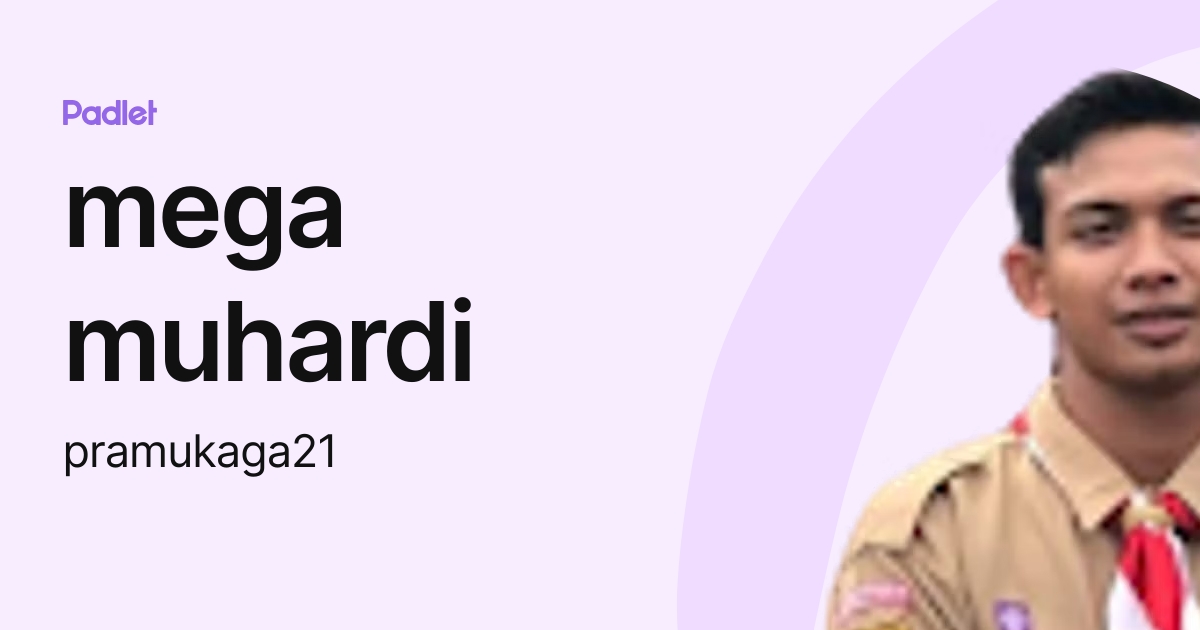 mega muhardi (pramukaga21) profile | Padlet