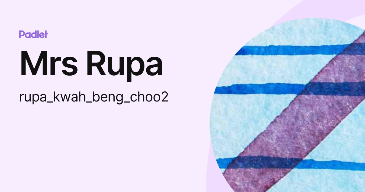 Mrs Rupa (rupa_beng_choo) profile | Padlet
