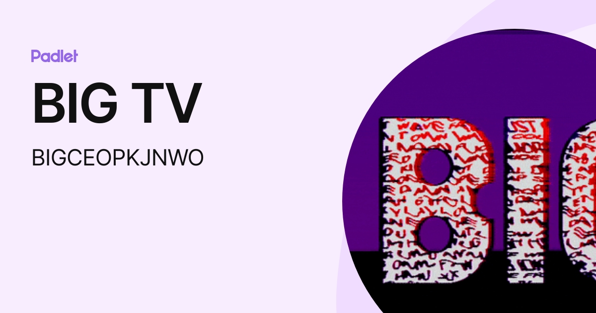 BIG TV (BIGCEOPKJNWO) profile | Padlet