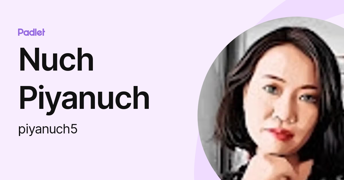 Nuch Piyanuch (piyanuch5) profile | Padlet