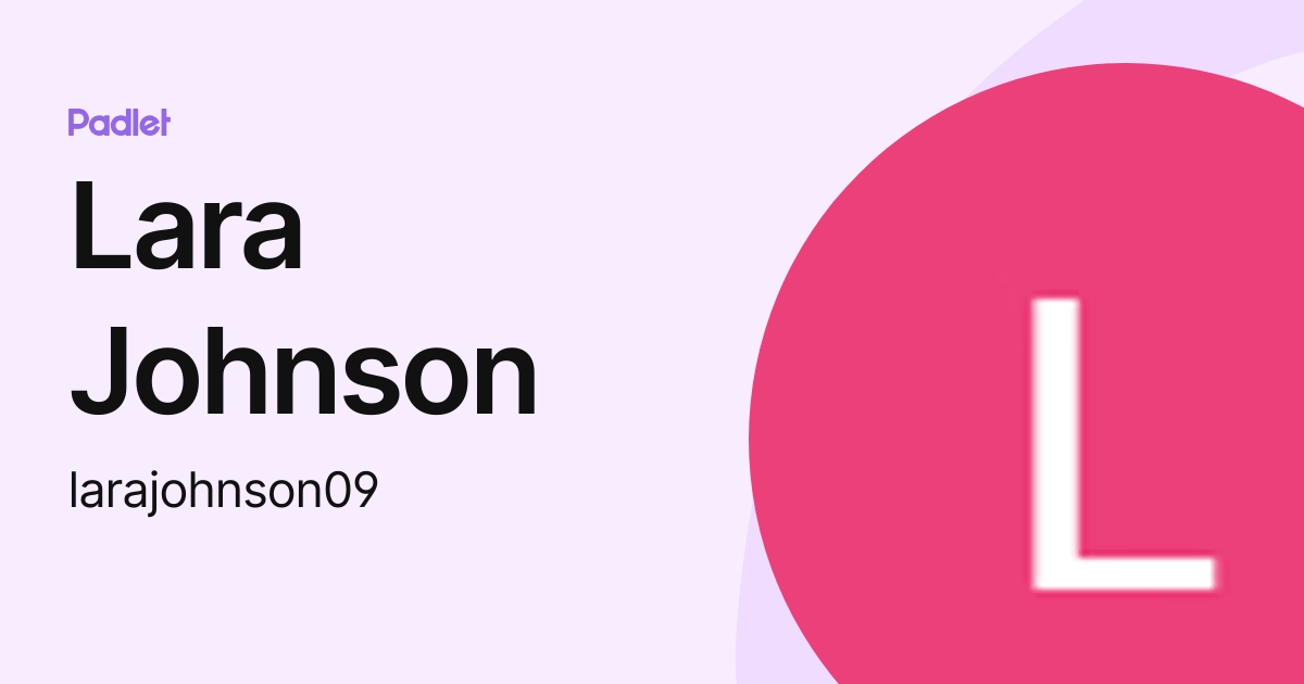 Lara Johnson (larajohnson09) profile | Padlet