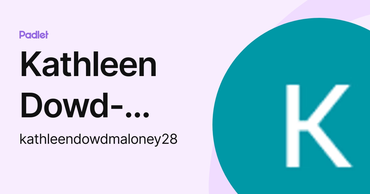 Kathleen Dowd-Maloney (kathleendowdmaloney28) profile | Padlet