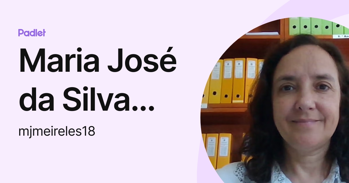 Maria José da Silva Rosa Baptista Meireles (mjmeireles18) profile | Padlet