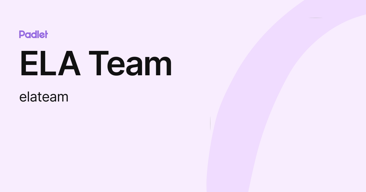 ELA Team (elateam) profile | Padlet