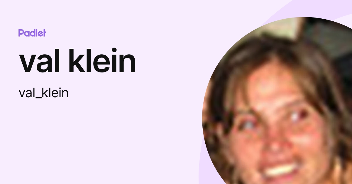 val klein (val_klein) profile | Padlet