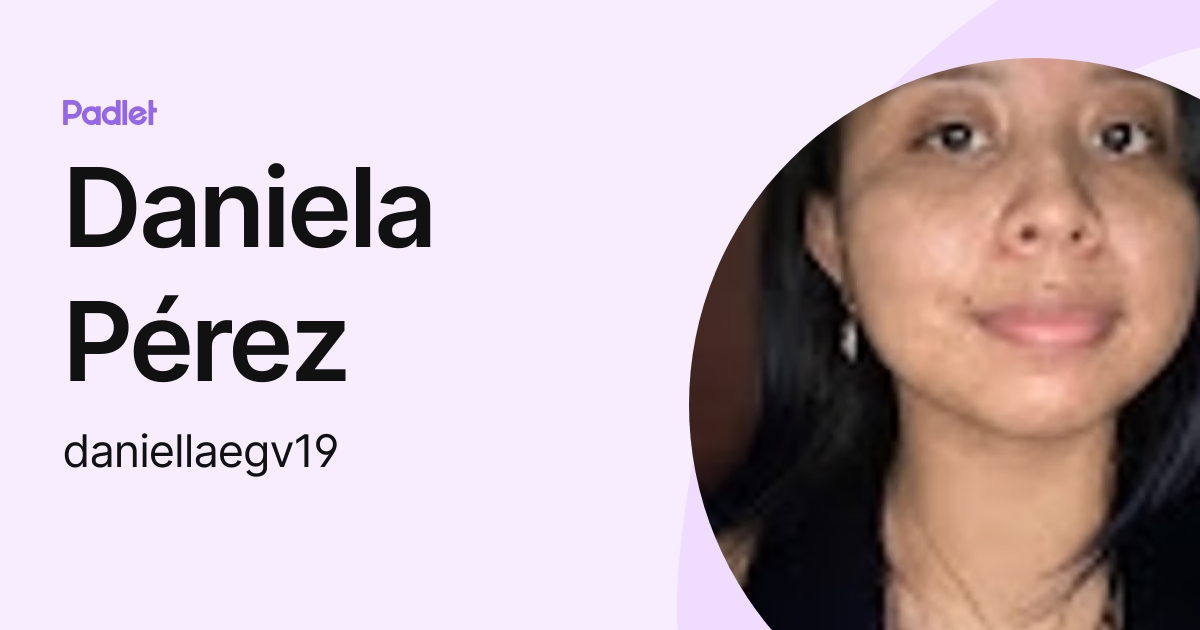 Daniela Pérez (daniellaegv19) profile | Padlet