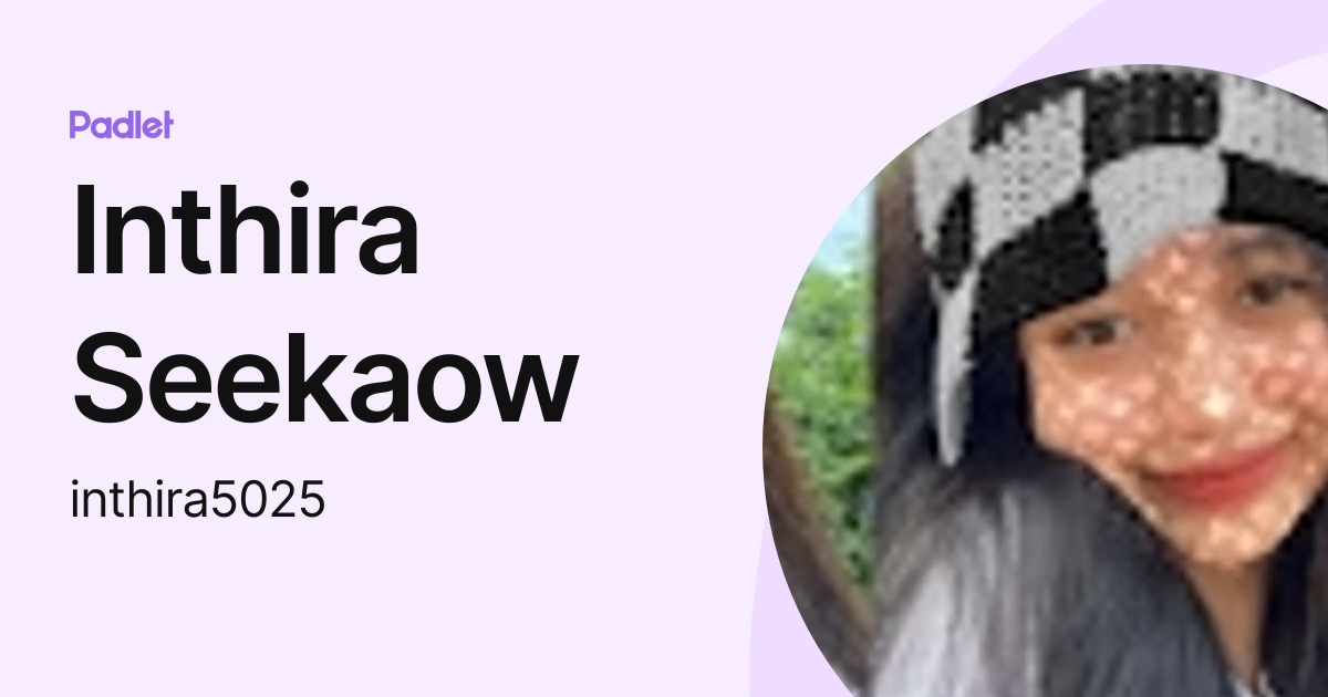 Inthira Seekaow (inthira5025) profile | Padlet