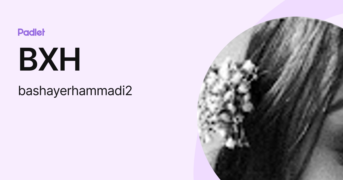 BXH (bashayerhammadi2) profile | Padlet