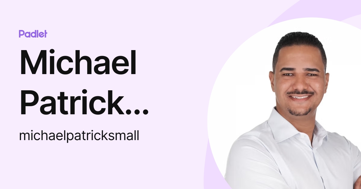 Michael Patrick Small (michaelpatricksmall) profile | Padlet