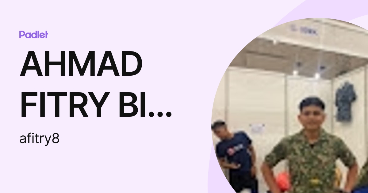 AHMAD FITRY BIN ISMAIL (afitry8) profile | Padlet