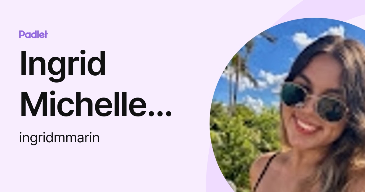 Ingrid Michelle Marin (ingridmmarin) profile | Padlet
