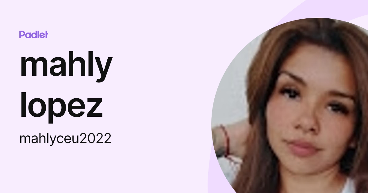 mahly lopez (mahlyceu2022) profile | Padlet