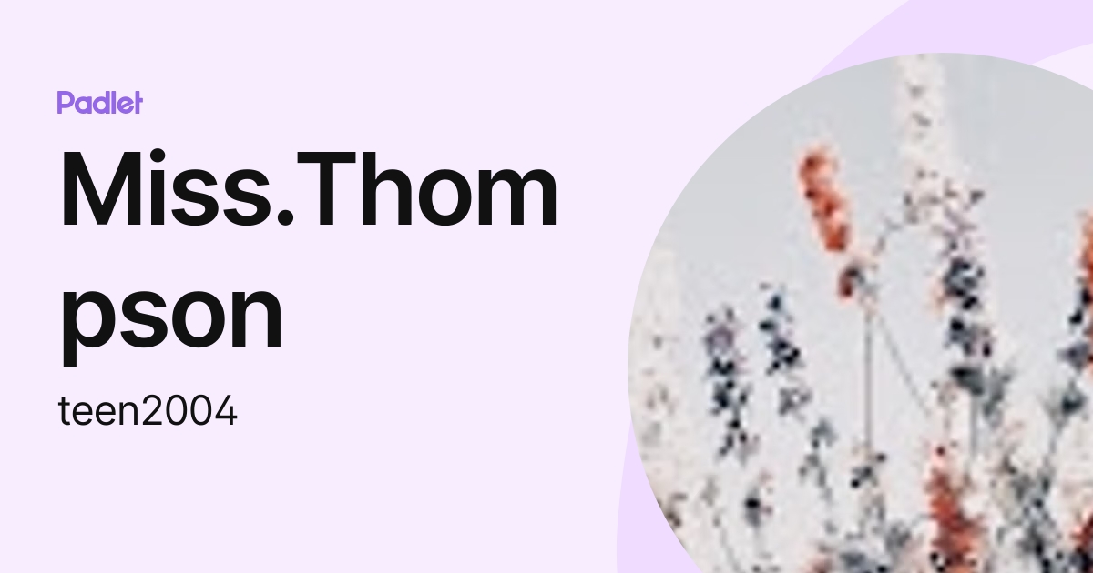 Miss.Thompson (teen2004) profile | Padlet