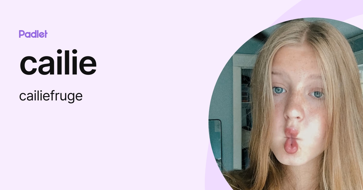 cailie (cailiefruge) profile | Padlet