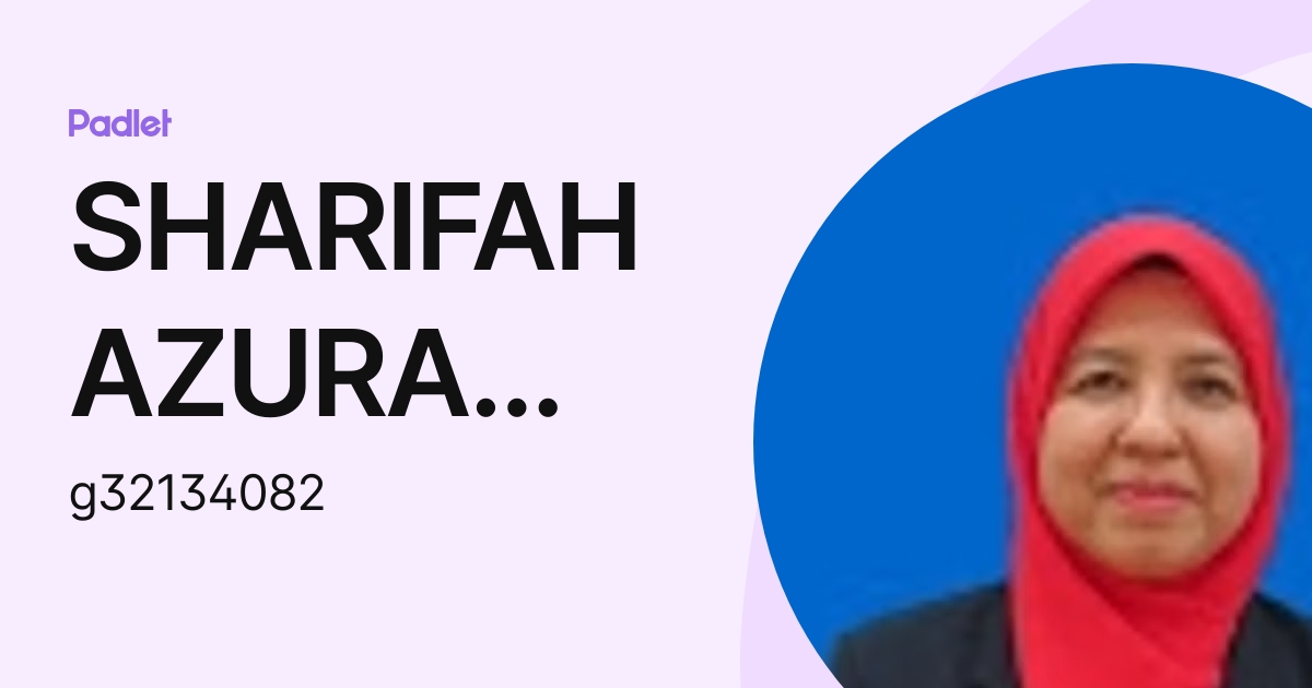 SHARIFAH AZURA BINTI SYED HASSAN KPM-Guru (g32134082) profile | Padlet