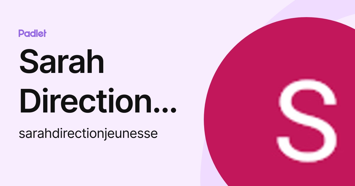 Sarah Direction jeunesse (sarahdirectionjeunesse) profile | Padlet