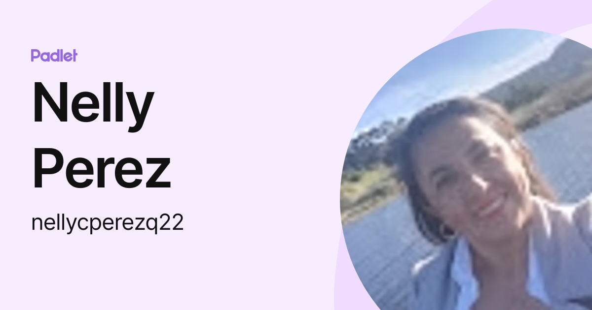 Nelly Perez (nellycperezq22) profile | Padlet