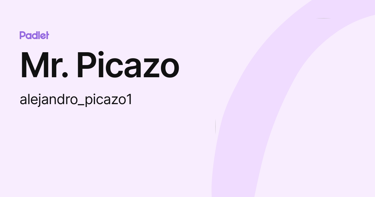 Mr. Picazo (alejandro_picazo1) profile | Padlet