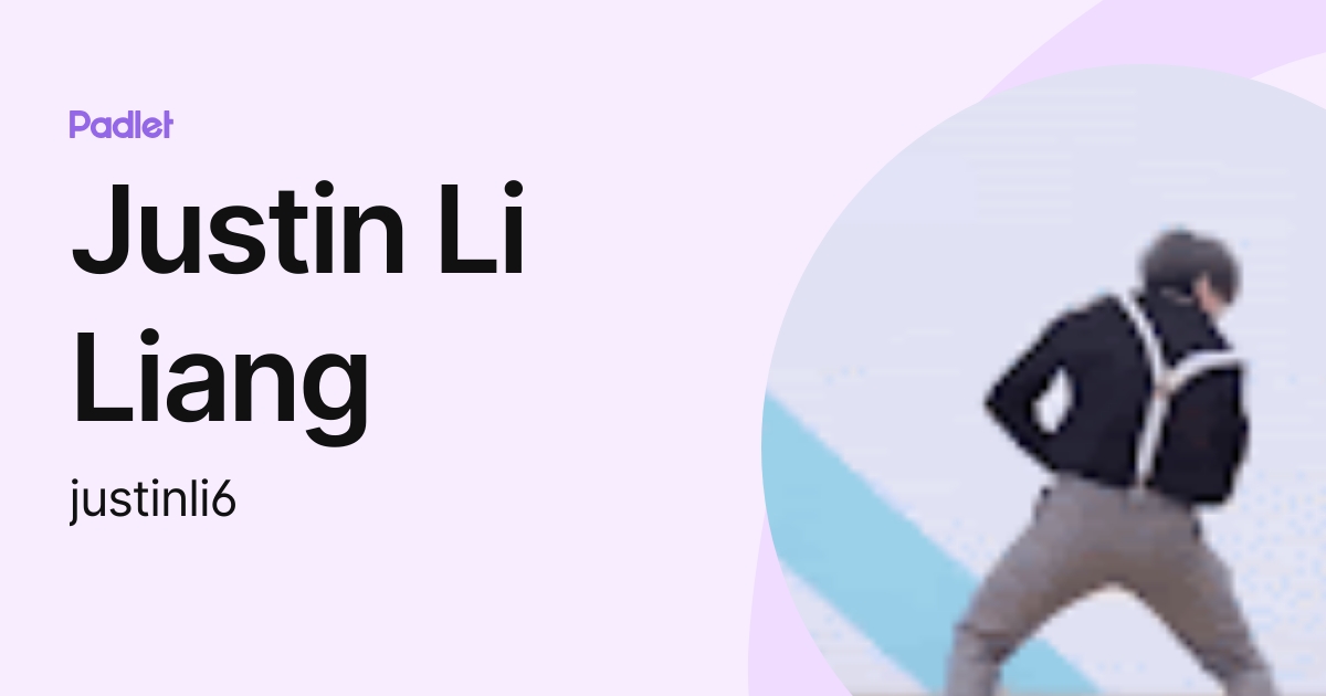 Justin Li Liang (justinli6) profile | Padlet