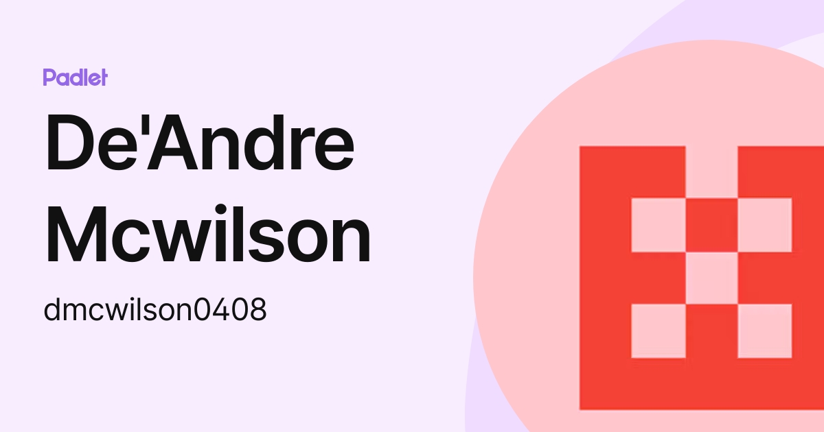 De'Andre Mcwilson (dmcwilson0408) profile | Padlet