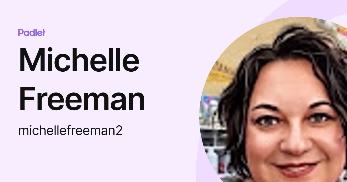 Michelle Freeman (michellefreeman2) profile | Padlet