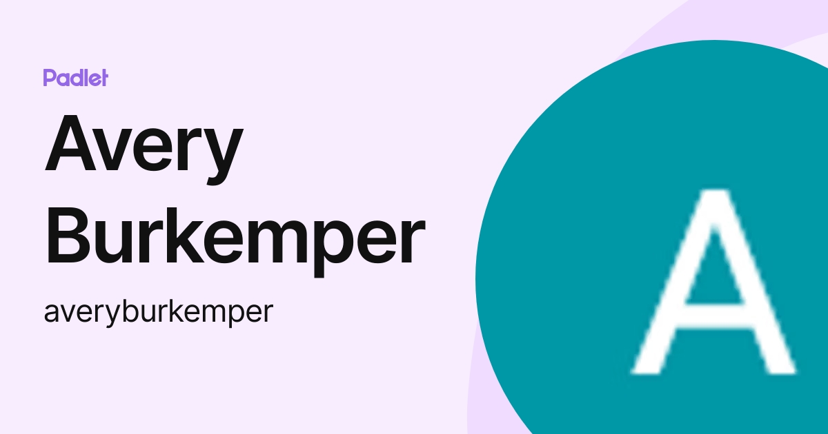 Avery Burkemper (averyburkemper) profile | Padlet
