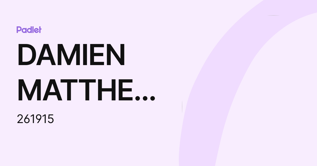 DAMIEN MATTHEWS (261915) profile | Padlet