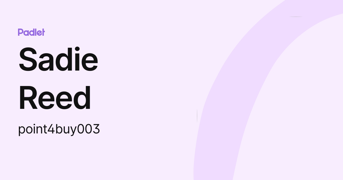 Sadie Reed (point4buy003) profile | Padlet