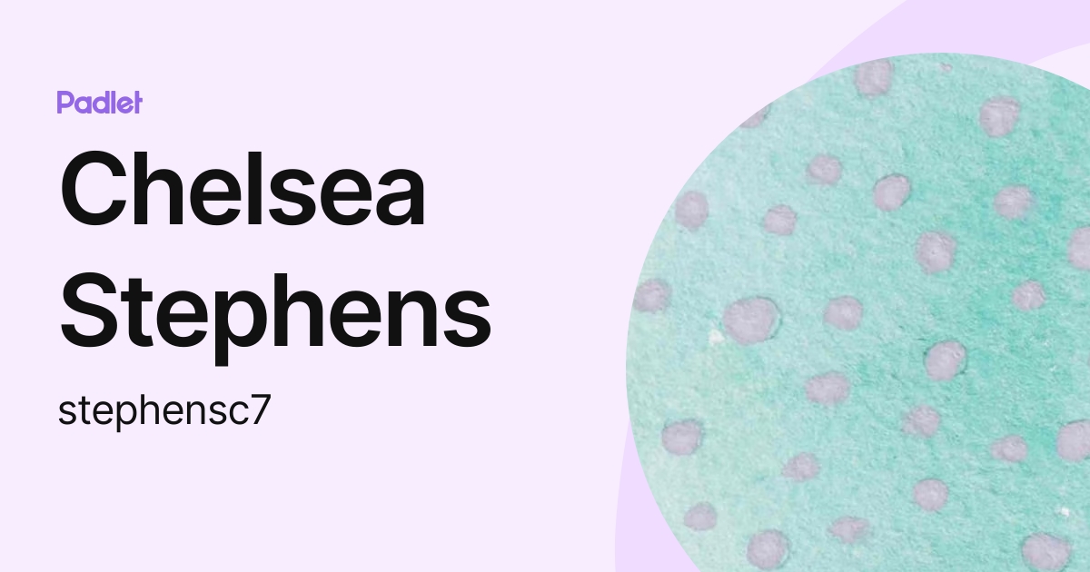Chelsea Stephens (stephensc7) profile | Padlet