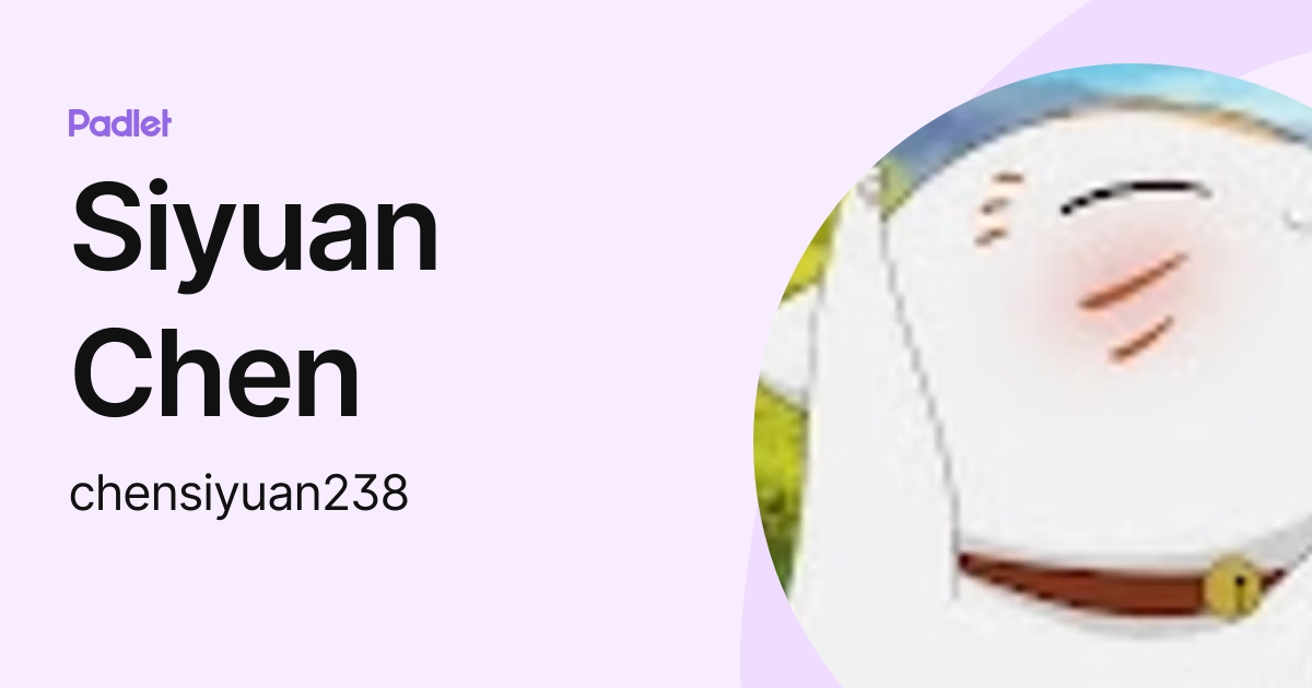 Siyuan Chen (chensiyuan238) profile | Padlet