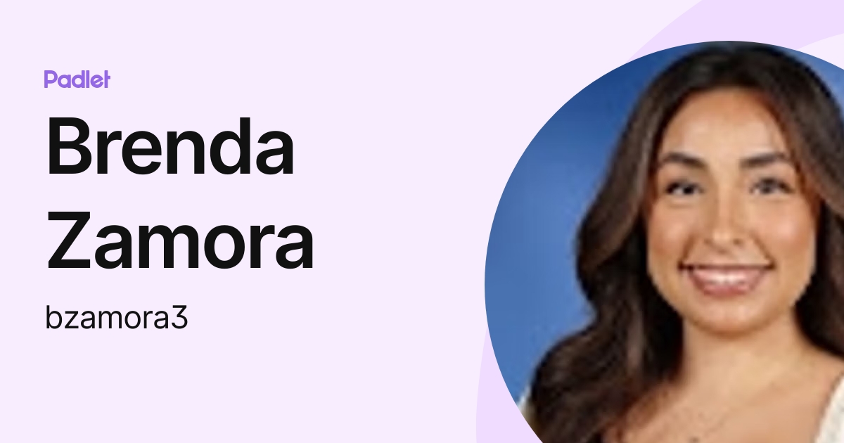 Brenda Zamora (bzamora3) profile | Padlet