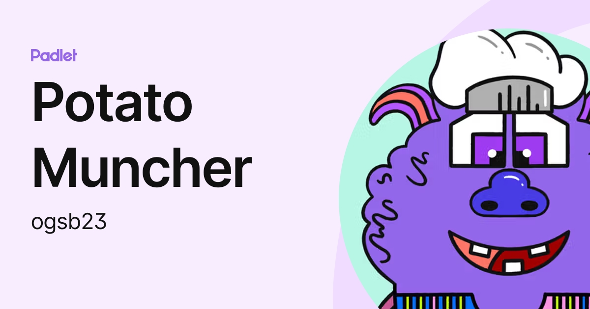 Potato Muncher (ogsb23) profile | Padlet