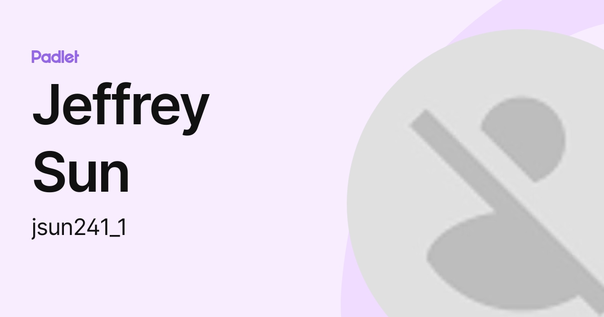 Jeffrey Sun (jsun24) profile | Padlet